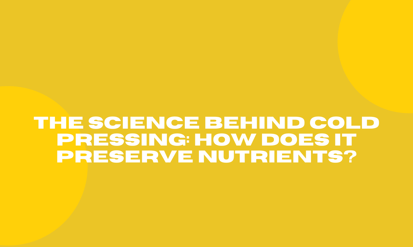 Unveiling the Scientific Wonders: The Art and Science of Cold Pressing ...